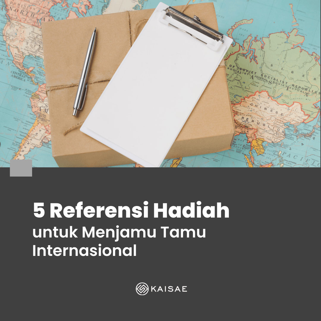 Menjamu Tamu Internasional dengan 5 Referensi Hadiah Lokal