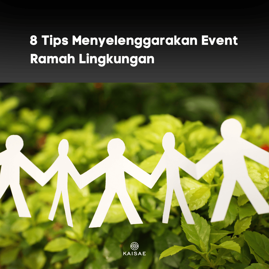 8 Tips Kesuksesan Menyelenggarakan Event Ramah Lingkungan